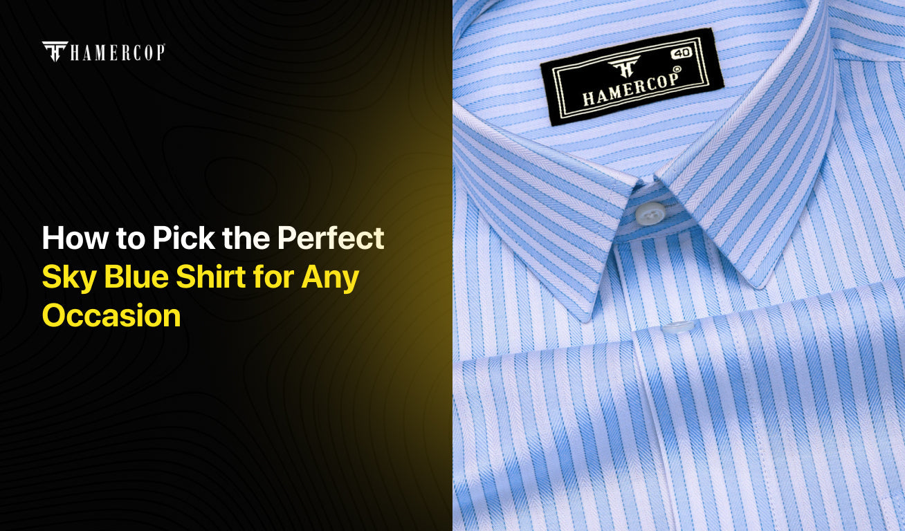 How to Pick the Perfect Sky Blue Shirt for Men | Hamercop